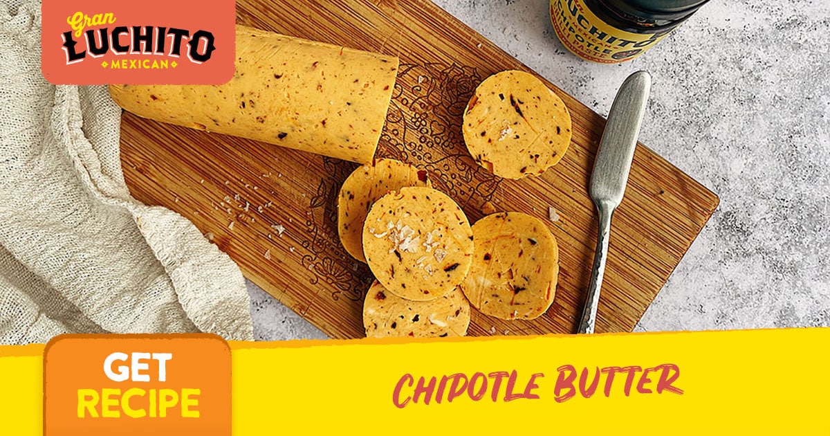 Chipotle Butter A Mexican Compound Butter | Gran Luchito