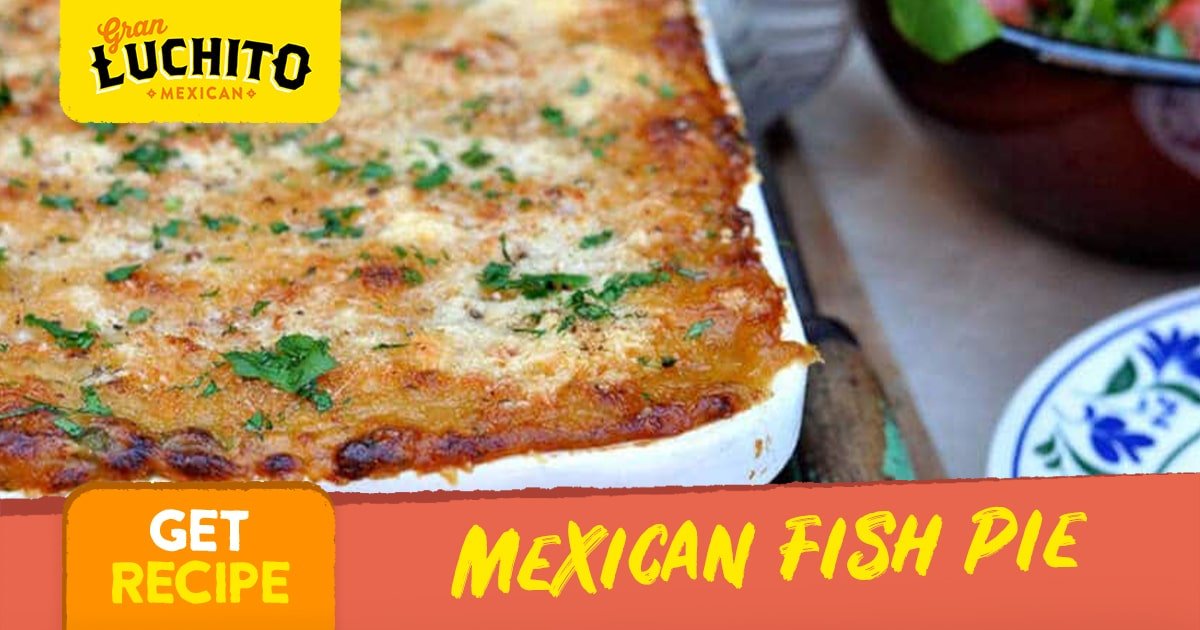 Mexican Fish Pie - The Classic With A Smokey Twist | Recipe