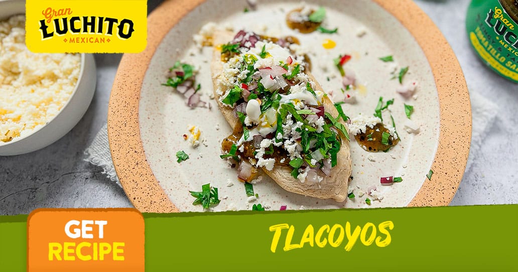 Tlacoyos | Mexican Street Food | Gran Luchito